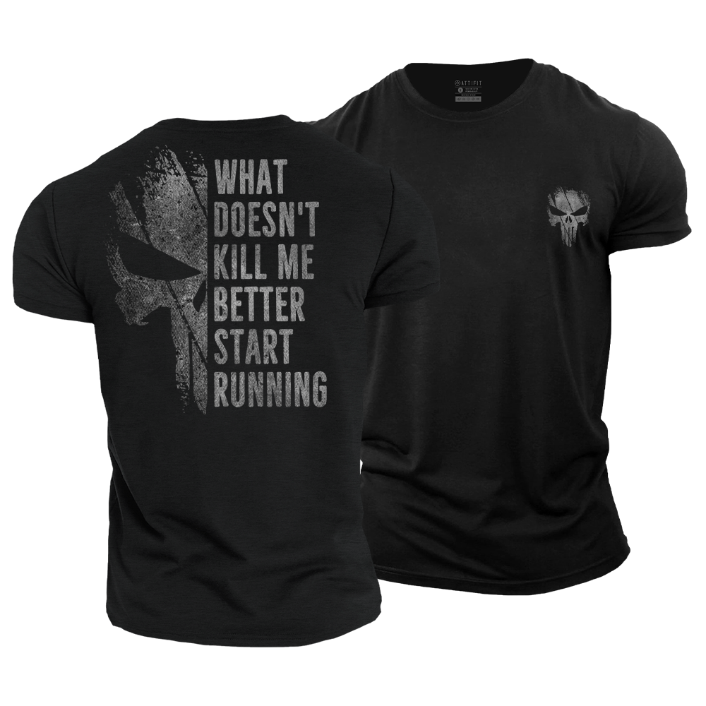 What Doesn't Kill Me Better Start Running Cotton T-Shirt – bluvap